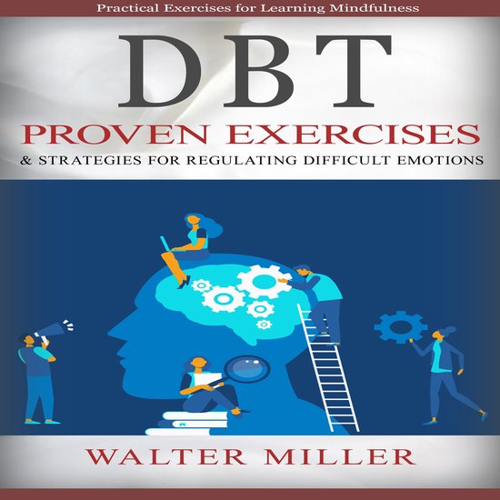Dbt: Practical Exercises for Learning Mindfulness (Proven Exercises & Strategies for... | bol