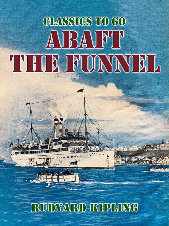 Classics To Go - Abaft the Funnel (ebook), Rudyard Kipling ...
