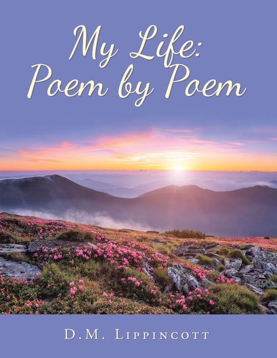 My Life: Poem by Poem (ebook), D.M. Lippincott | 9781669851752 | Boeken ...