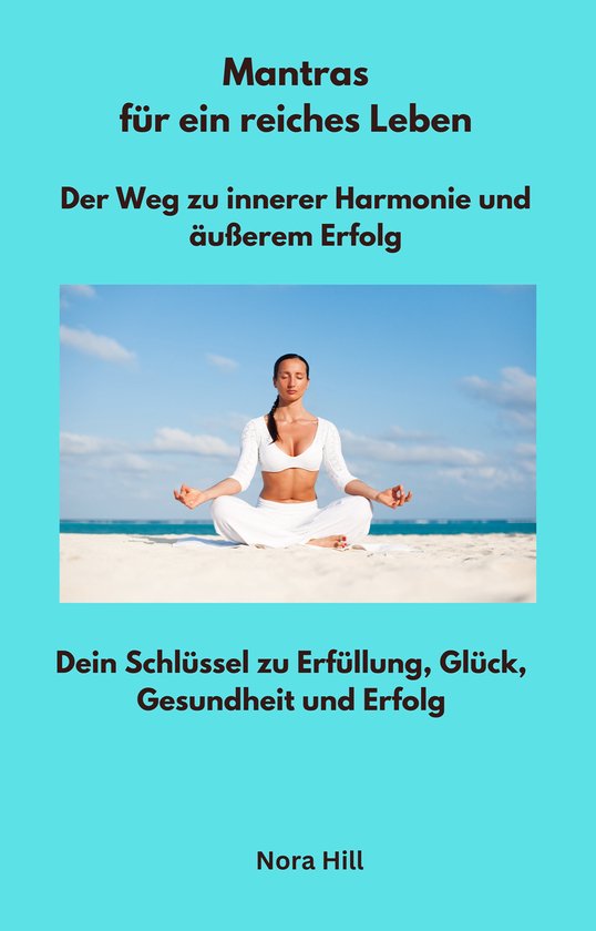 Mantras für ein reiches Leben - Der Weg zu innerer Harmonie und äußerem ...