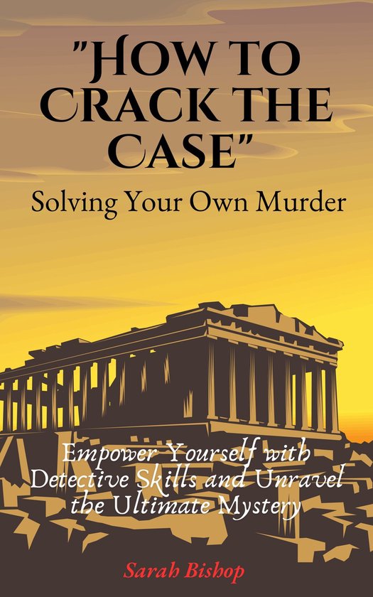 How to Crack the Case: Solving Your Own Murder (ebook), Sarah Bishop ...