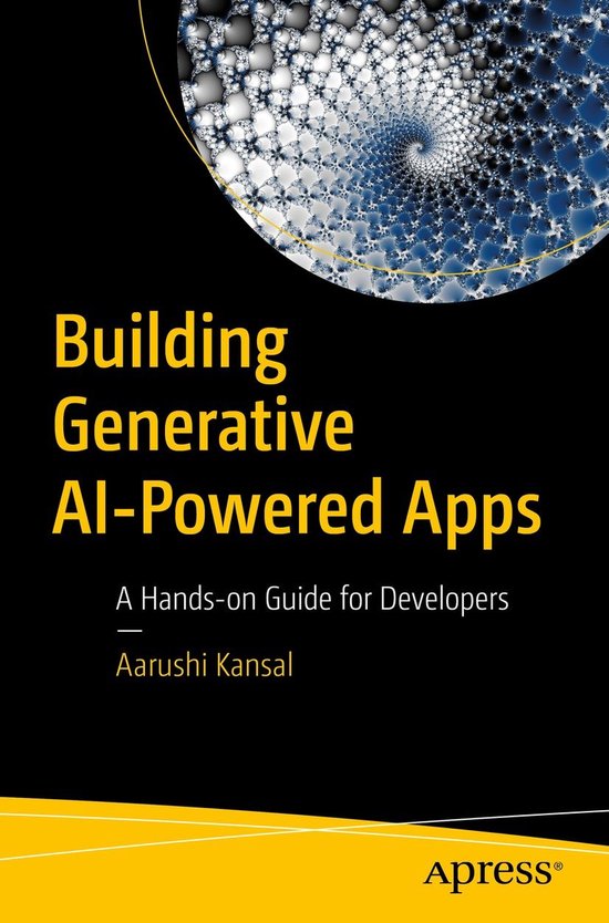 Building Generative AI-Powered Apps (ebook), Aarushi Kansal | 9798868802058 | Boeken | bol