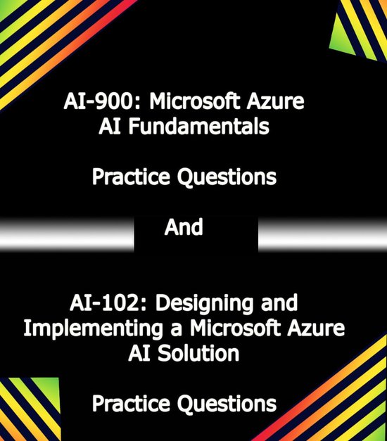 AI-102: Designing and Implementing a Microsoft Azure AI Solution And AI ...