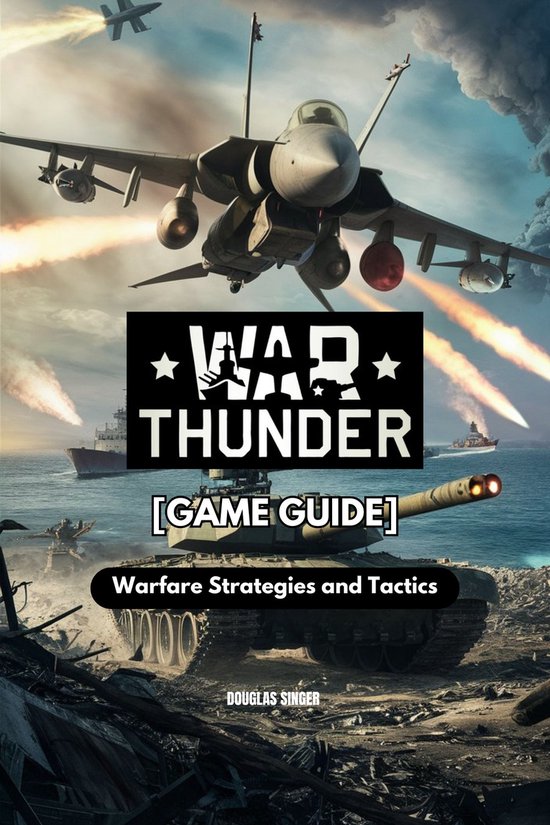 Singer's Game Guide - War Thunder Game Guide (ebook), Douglas Singer ...