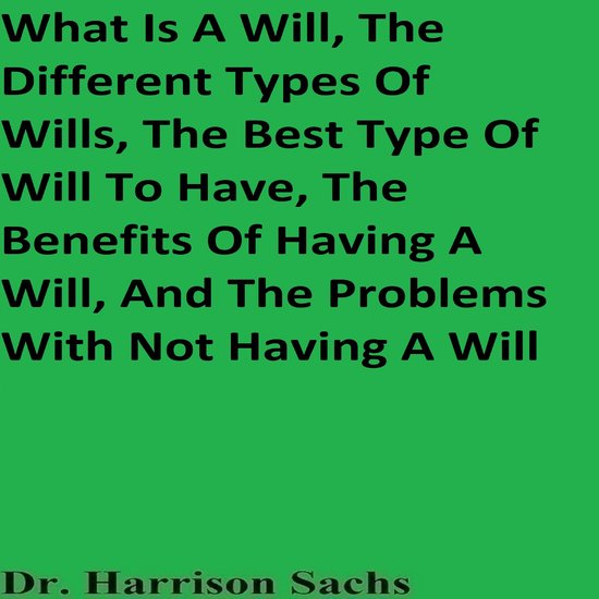 What Is A Will, The Different Types Of Wills, The Best Type Of Will To ...