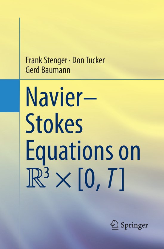 Navier–Stokes Equations on R3 × [0, T] | 9783319801629 | Frank Stenger | Boeken | bol