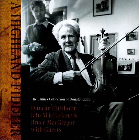 Duncan Chisholm, Iain MacFarlane, Bruce Macgregor - A Highland Fiddler ...