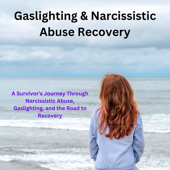 Gaslighting & Narcissistic Abuse Recovery: A Survivor's Journey through Narcissistic... | bol