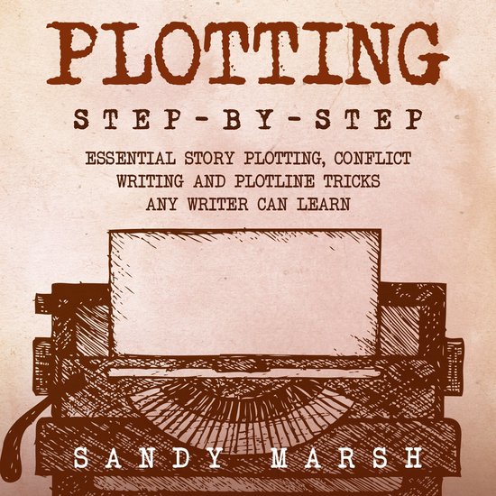 Plotting: Step-by-Step | Essential Story Plotting, Conflict Writing and ...
