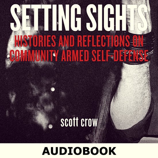 Setting Sights: Histories and Reflections on Community Armed Self ...