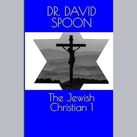 Jewish Christian 1, The, Dr. David Spoon | 9798882358111 | Boeken | bol