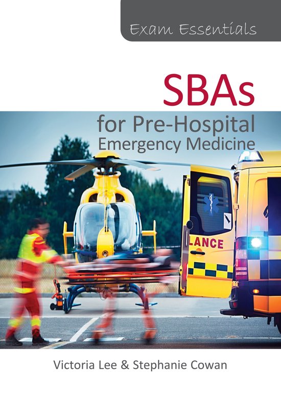 Exam Essentials: SBAs for Pre-Hospital Emergency Medicine ...