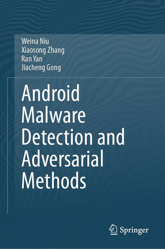 Android Malware Detection and Adversarial Methods (ebook), Weina Niu | 9789819714599 |... | bol