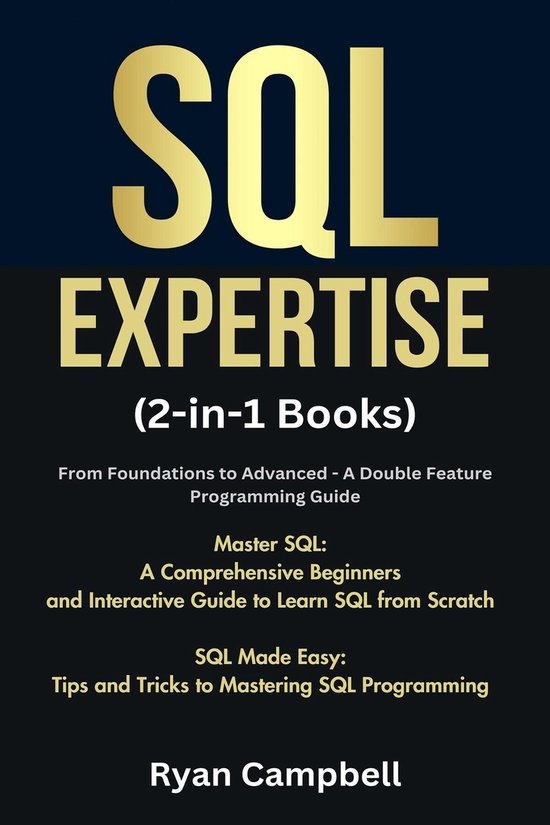SQL Expertise: (2-in-1 Books) From Foundations to Advanced - A Double Feature... | bol