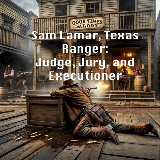 Sam Lamar, Texas Ranger: Judge, Jury, and Executioner (ebook), Ron ...