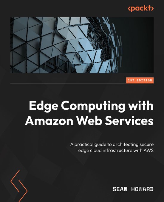Edge Computing with Amazon Web Services (ebook), Sean Howard | 9781835085240 | Boeken | bol