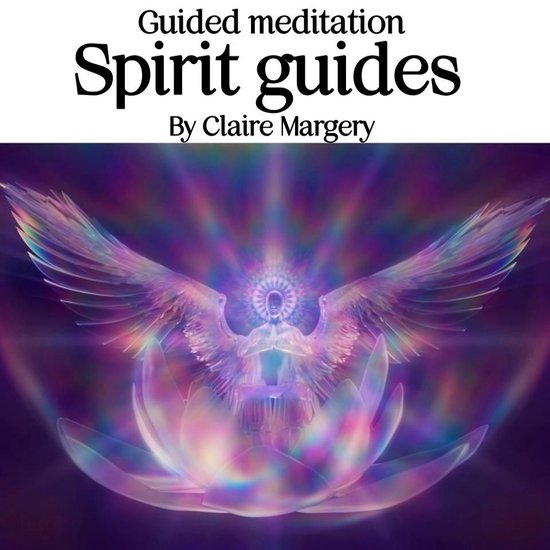 Spirit Guides Guided Meditation, Claire MARGERY | 1230007568787 ...