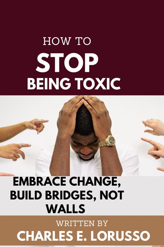 How to stop being toxic (ebook), Charles E. Lorusso | 1230007565106 ...