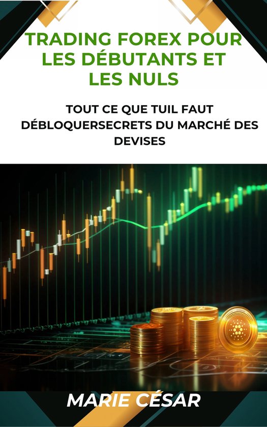 Trading Forex pour les débutants et les nuls (ebook), Marie César | 1230007560866 | Boeken | bol