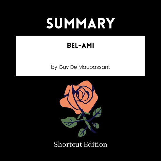 SUMMARY - Bel-Ami By Guy De Maupassant, Shortcut Edition | 9798882226885 | Boeken | bol