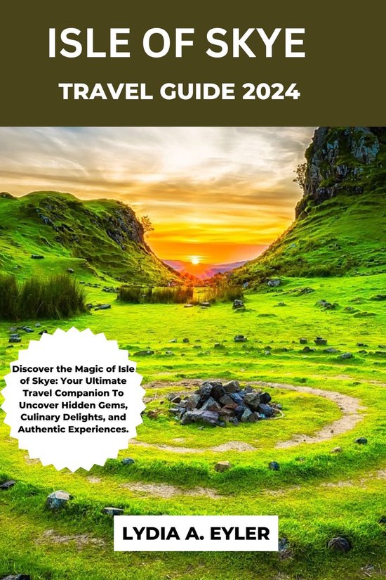 ISLE OF SKYE TRAVEL GUIDE 2024 (ebook), Lydia A. Eyler | 1230007652257 ...