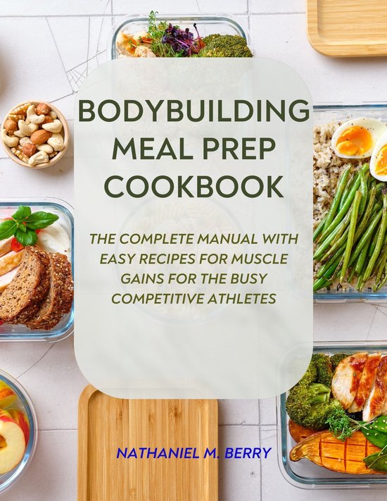 Bodybuilding meal prep (ebook), Nathaniel M. Berry | 1230007622328 | Boeken | bol
