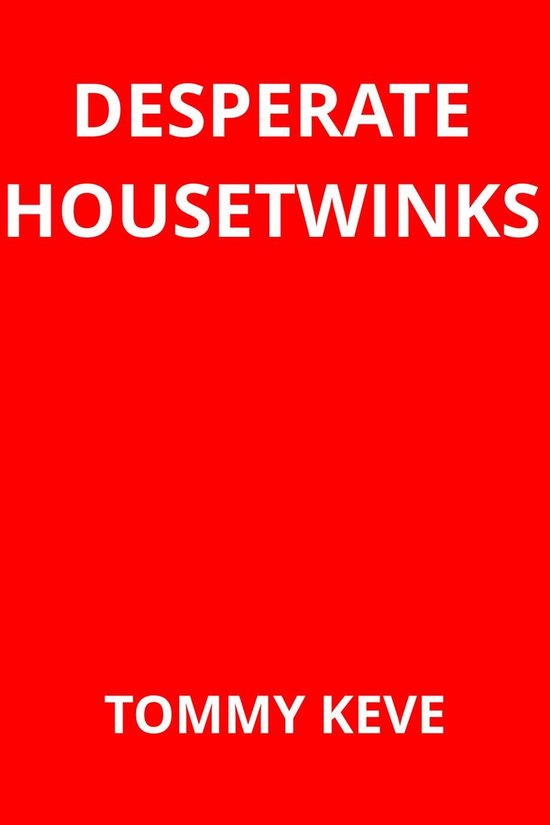 Desperate Housetwinks 1 - Desperate Housetwinks (ebook), Tommy Keve ...