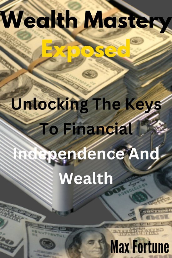 Wealth Mastery Exposed (ebook), Max Fortune | 1230007637988 | Boeken | bol