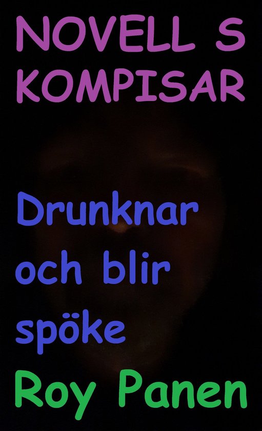 NOVELLER S KOMPISAR 4 - NOVELLER S KOMPISAR Drunknar och blir spöke ...