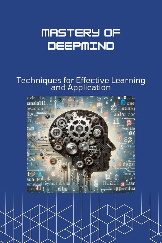 Mastery of DeepMind: Techniques for Effective Learning and Application ...