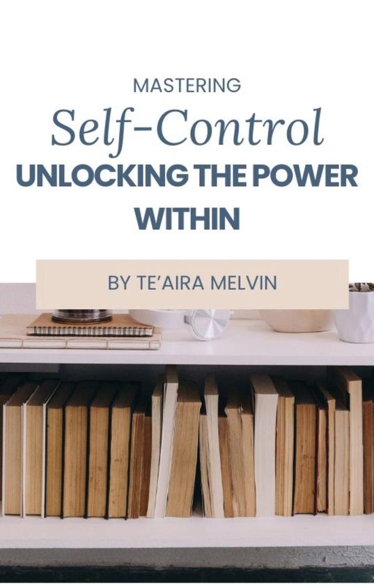 Mastering Self-Control (ebook), Te'Aira Melvin | 9798869356338 | Boeken | bol