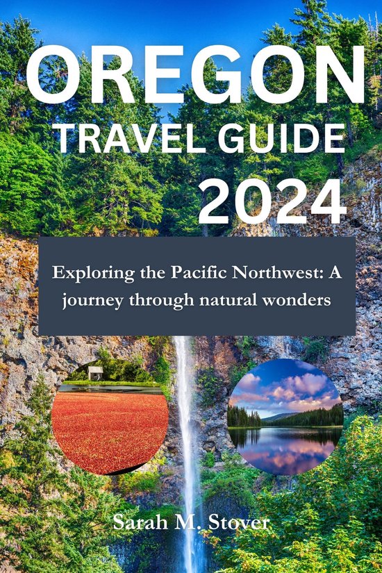 OREGON TRAVEL GUIDE 2024 (ebook), Sarah M. Stover | 1230007830327 | Boeken | bol