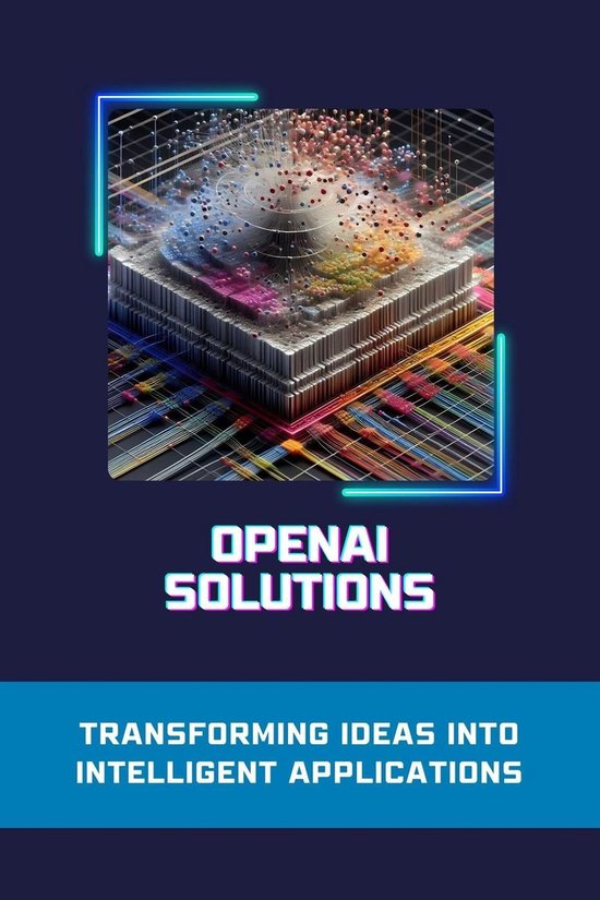 OpenAI Solutions: Transforming Ideas into Intelligent Applications ...