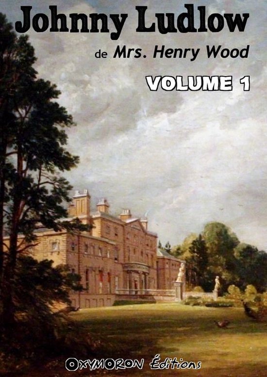 Johnny Ludlow 1 - Johnny Ludlow - Volume 1 (ebook), Henry Mrs. Wood ...