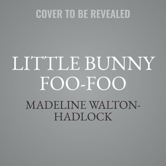 Little Bunny Foo-Foo, Madeline Walton-Hadlock | 9798874754211 | Boeken ...