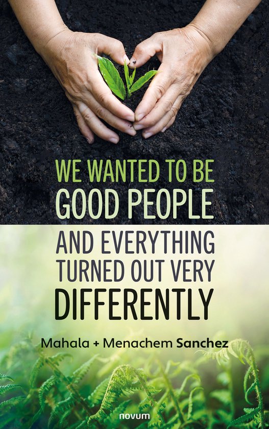 We wanted to be good people and everything turned out very differently ...
