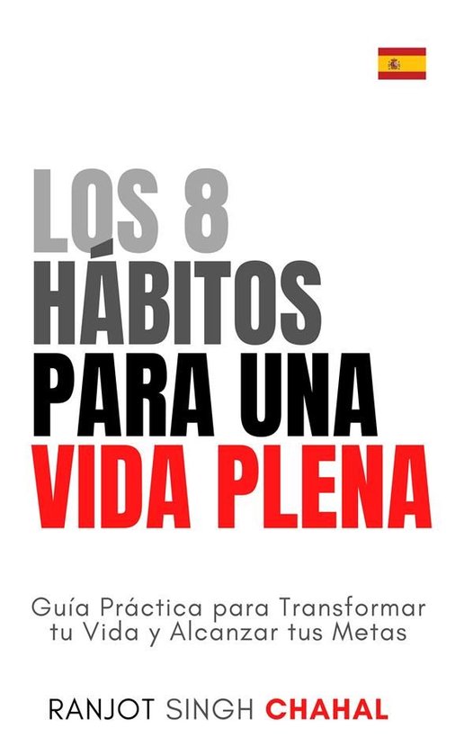Los 8 Hábitos para una Vida Plena: Guía Práctica para Transformar tu ...