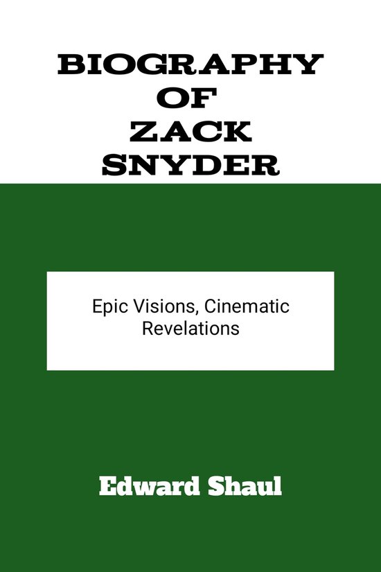Biography of Zack Snyder (ebook), Edward Shaul | 1230007668586 | Boeken ...