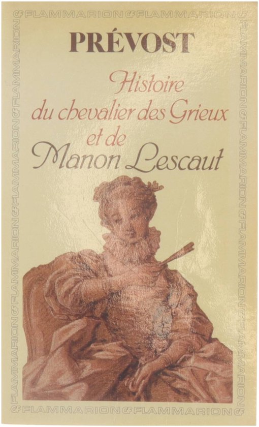 Histoire du chevalier des Grieux et de Manon Lescaut, Prévost Antoine ...