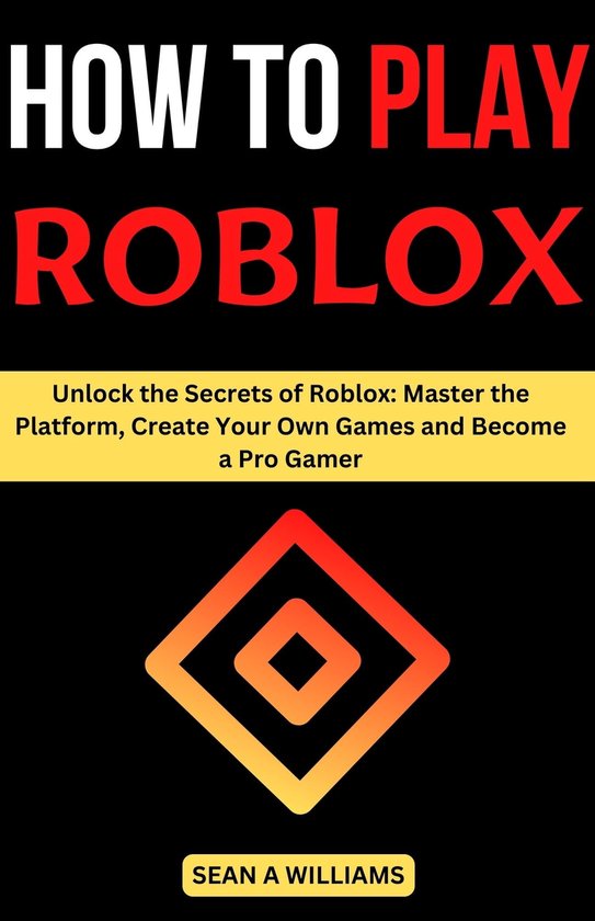 How to - How To Play Roblox (ebook), Sean A Williams | 1230006126469 ...