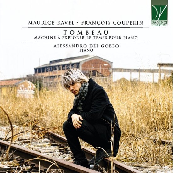 Alessandro Del Gobbo - Ravel, Couperin: Tombeau, Machine A Explorer Le ...
