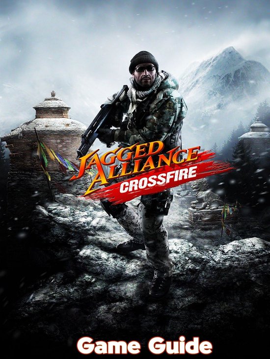 Jagged Alliance: Crossfire Guide & Walkthrough (ebook), Nancy W ...