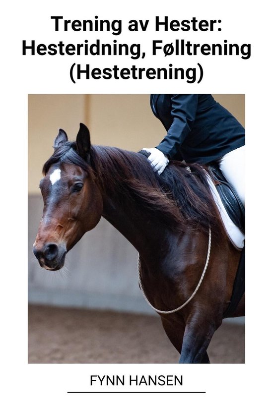 Trening av Hester: Hesteridning, Følltrening (Hestetrening) (ebook ...