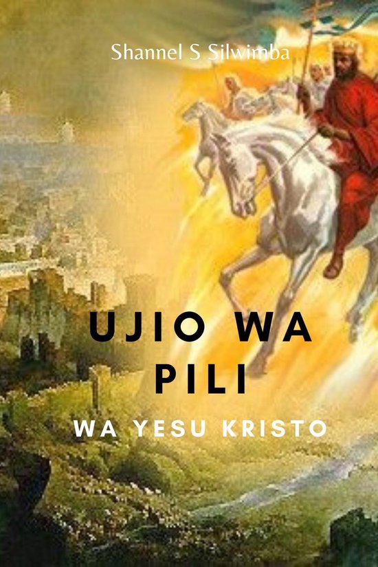 Ujio wa Pili wa Yesu Kristo (ebook), Shannel S Silwimba | 9798215652947 ...