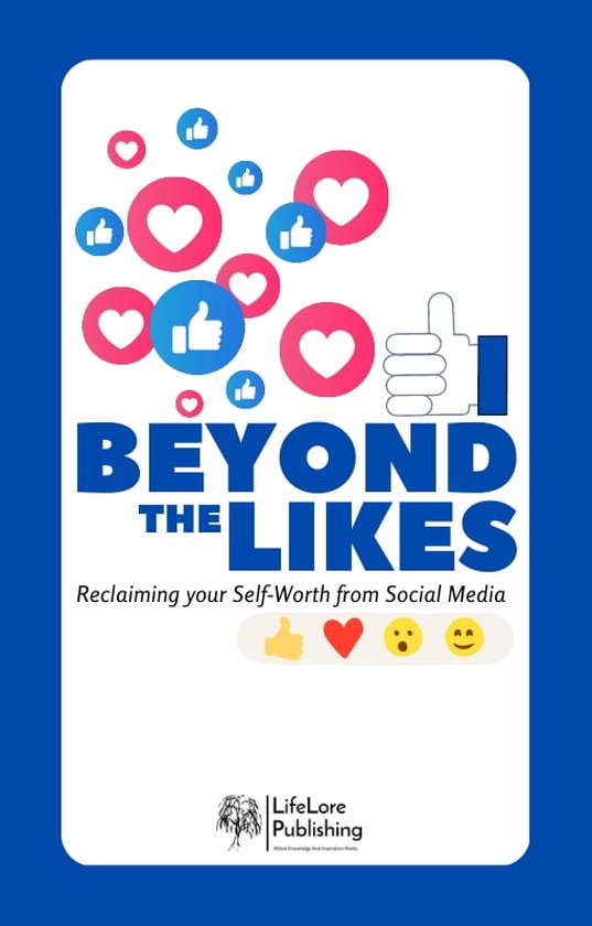Beyond the Likes: Reclaiming Your Self-Worth from Social Media (ebook ...