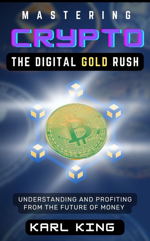 Mastering Crypto, The Digital Gold Rush (ebook), Karl King | 9798215256831 | Boeken | bol