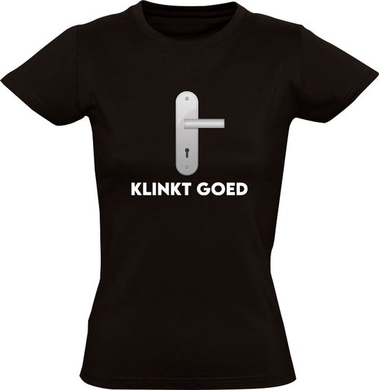 Klinkt goed Dames T-shirt - goed idee - top - geweldig - deurklink - droge humor - grappig | bol.com