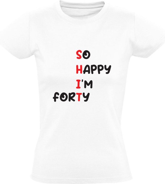 So Happy I'm Forty Dames T-shirt | Verjaardag | jarig | Feest | 40 jaar | veertig jaar | bol