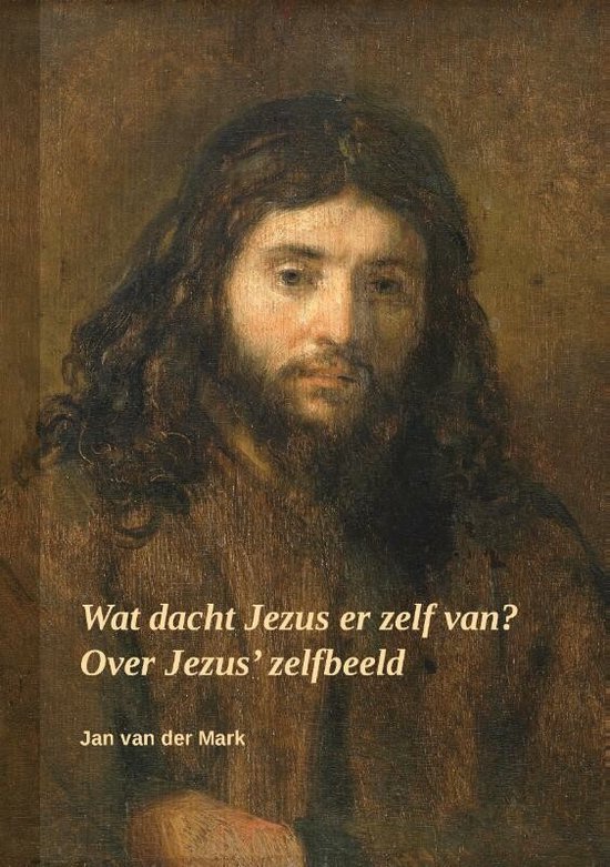 Wat dacht Jezus er zelf van?, Jan Van der Mark | 9789464439182 | Boeken ...