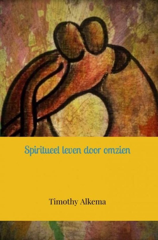 Spiritueel leven door omzien (ebook), Timothy Alkema | 9789403690292 ...